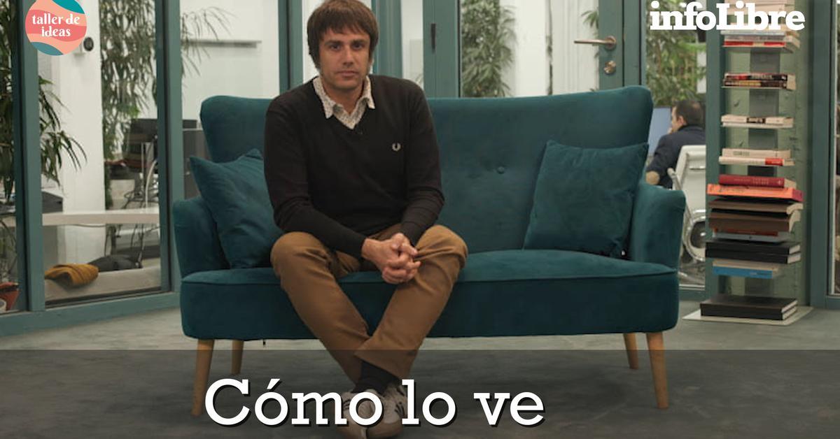 Cómo lo ve... Daniel Bernabé